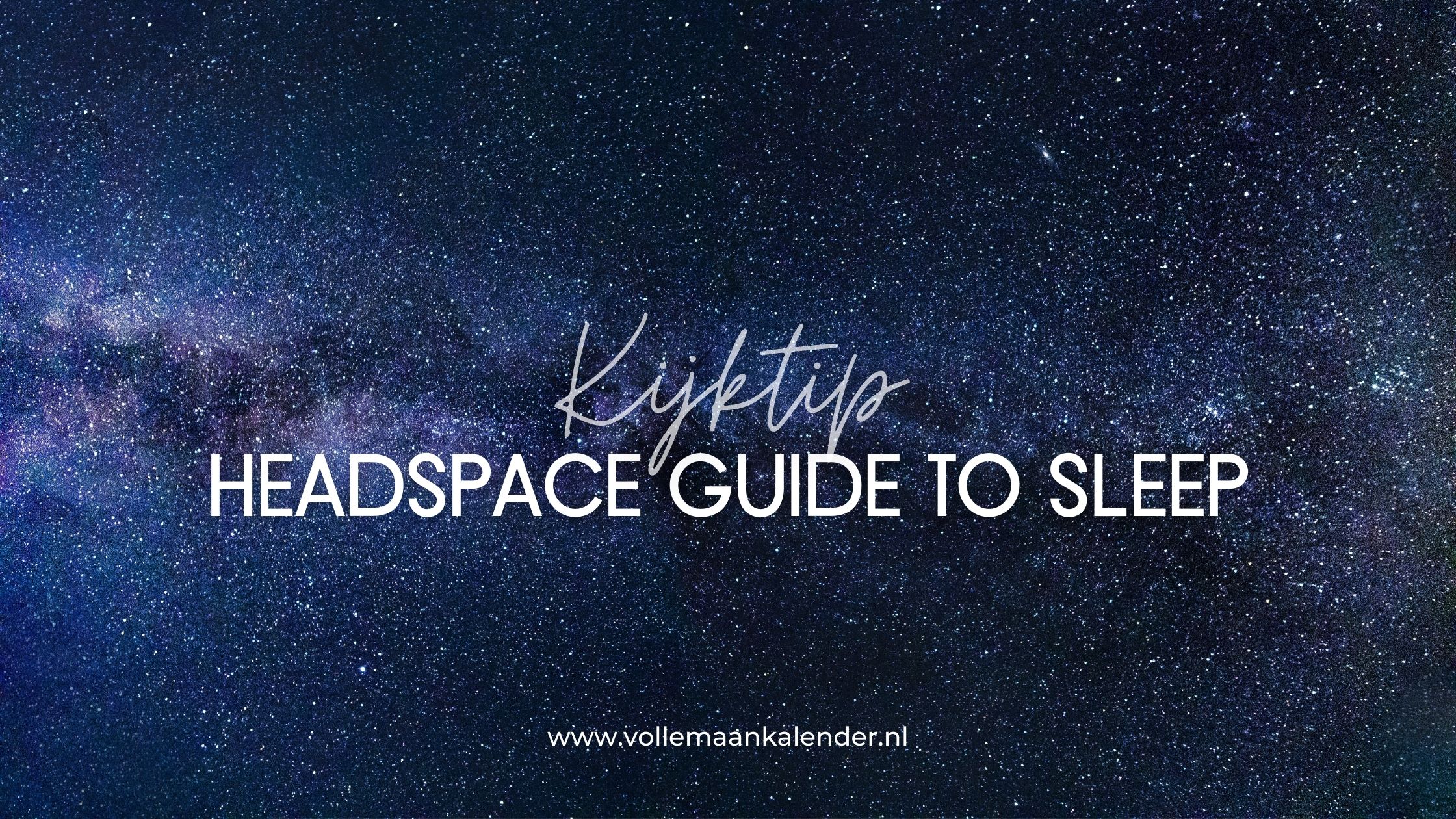 Kijktip: Headspace Guide to Sleep op Netflix - VolleMaanKalender.nl