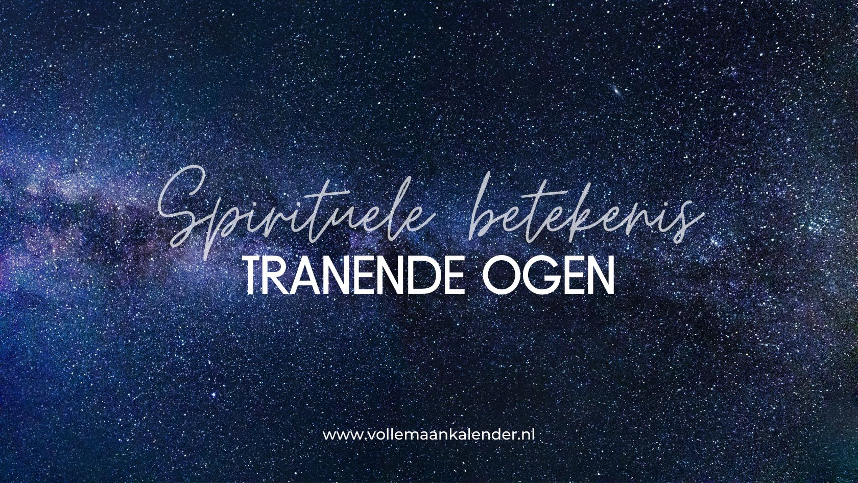 Spirituele betekenis tranende ogen - VolleMaanKalender.nl
