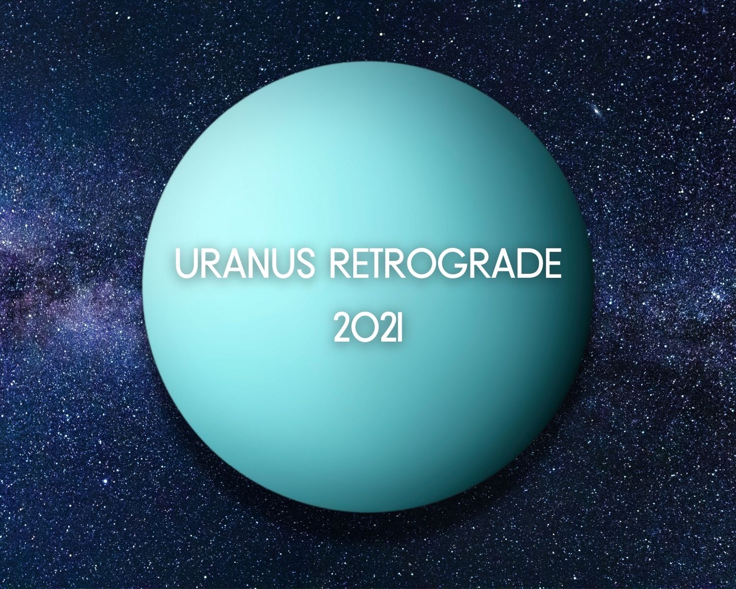 Uranus retrograde 2021 is begonnen (en dit is de betekenis ...