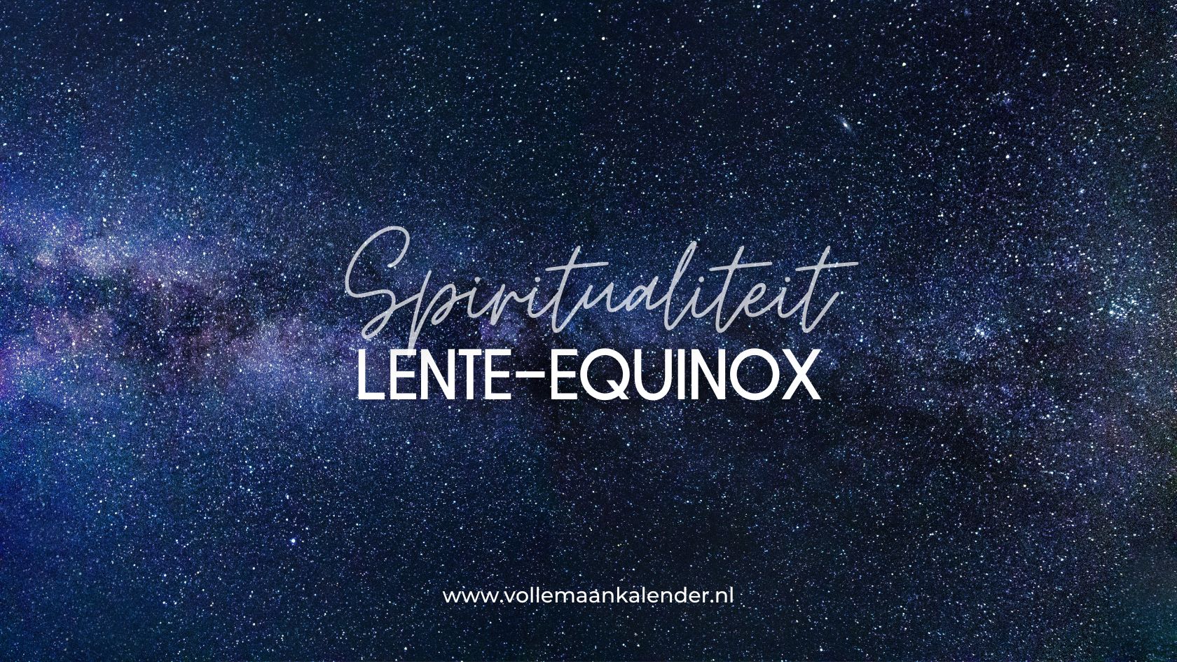 Wat is de lente-equinox? Alles over dit belangrijke keerpunt in het jaar - VolleMaanKalender.nl