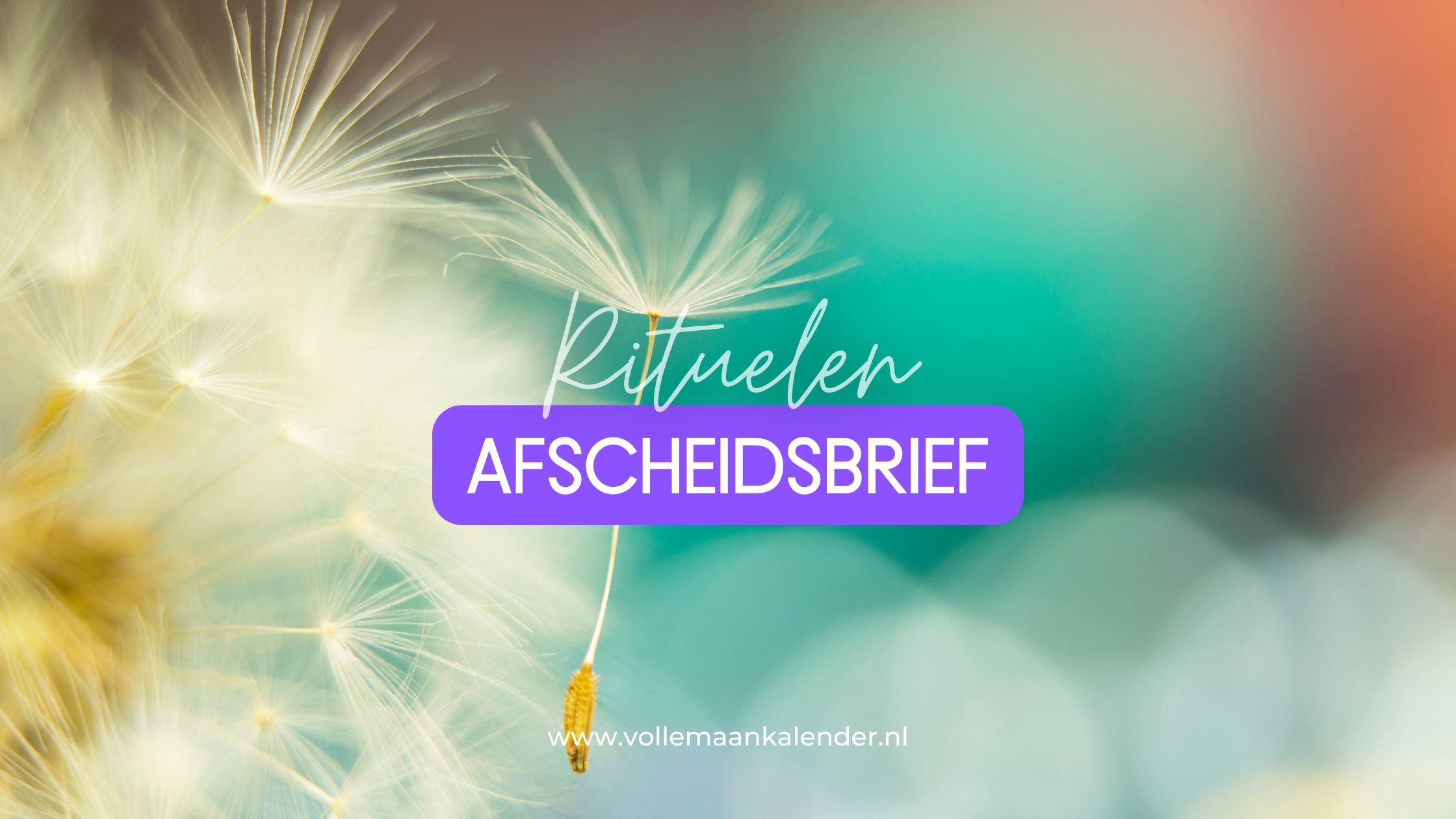 Afscheidsbrief ritueel - VolleMaanKalender.nl